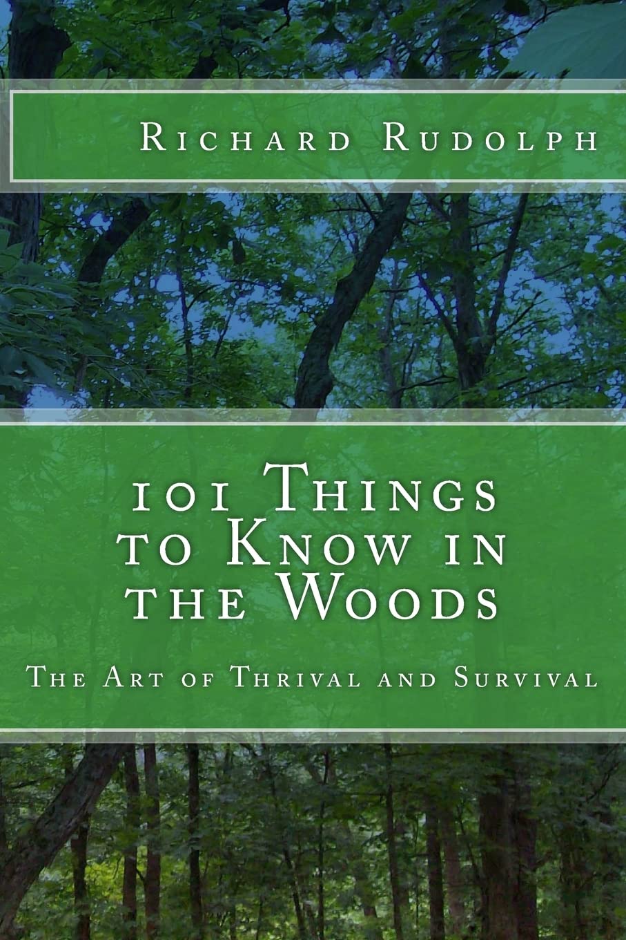 101 Things to Know in the Woods: The Art of Thrival and Survival ...