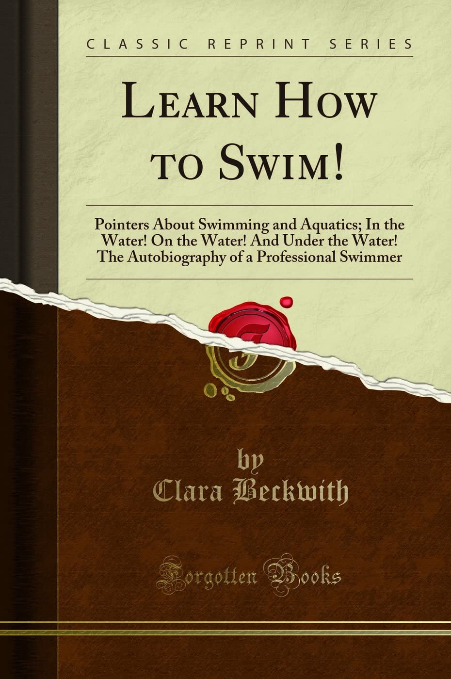 Learn How to Swim! (Classic Reprint): Pointers About Swimming and ...