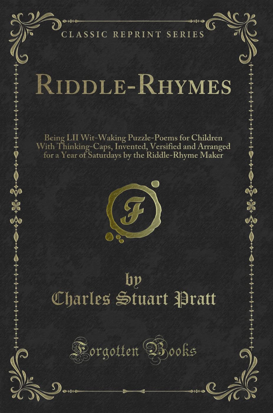 Riddle-Rhymes: Being LII Wit-Waking Puzzle-Poems for Children With ...