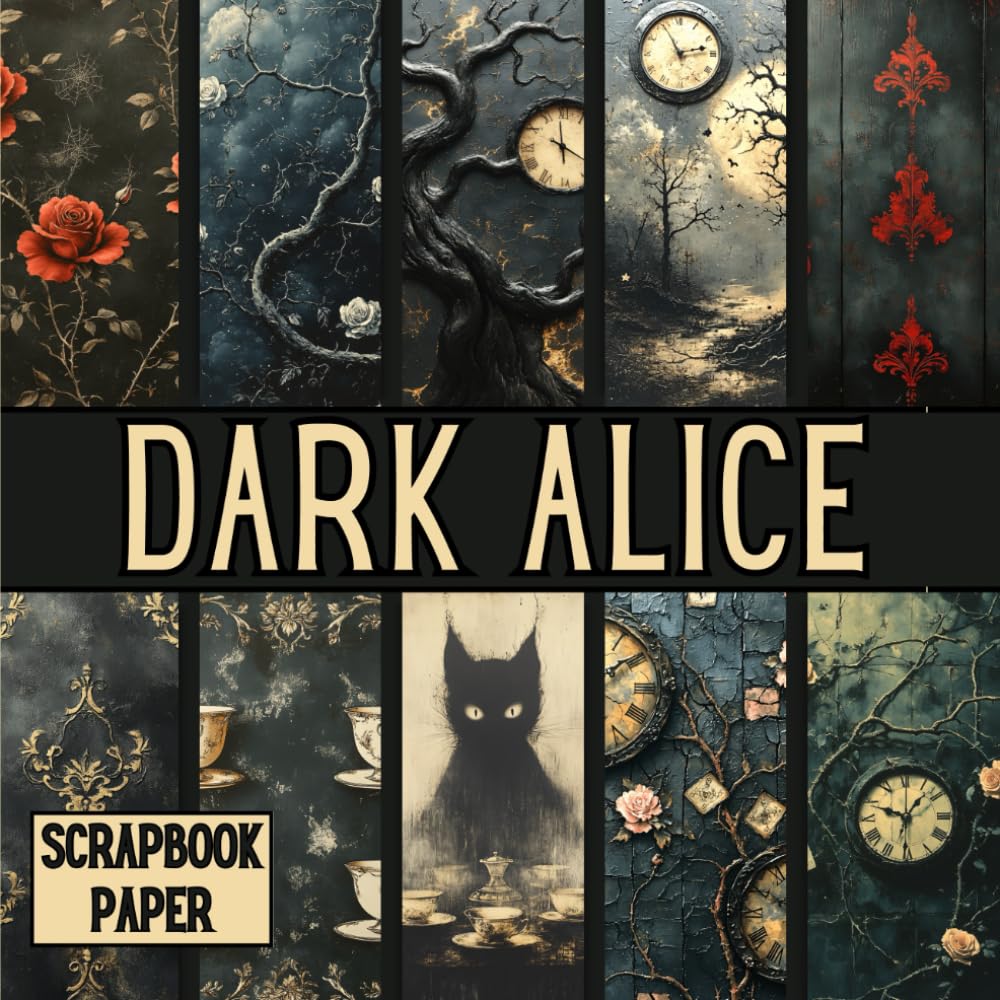 Dark Alice Scrapbook Paper: Decorative Double-Sided Craft Papers For ...