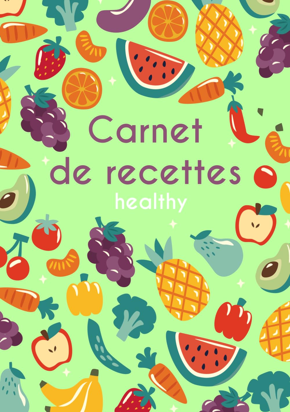 Carnet de recettes healthy: 100 fiches recettes à remplir (French ...