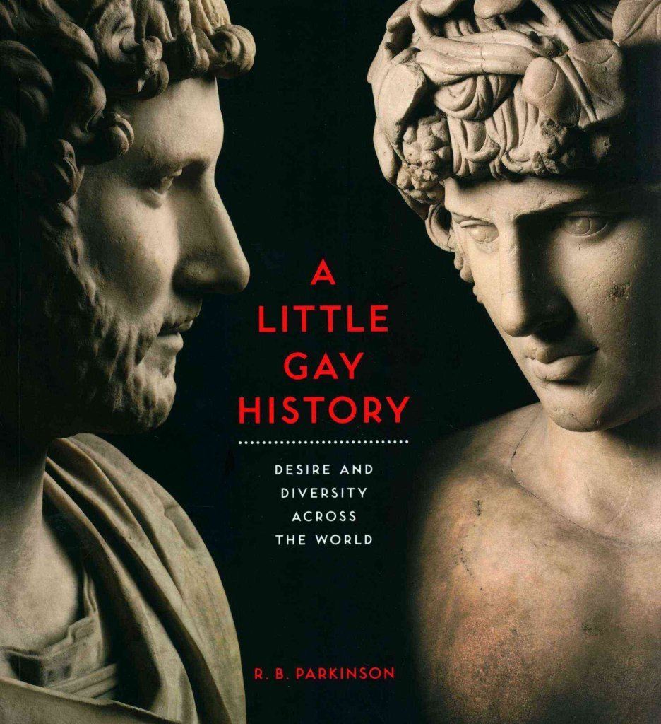 A Little Gay History: Desire and Diversity Across the World: Parkinson ...