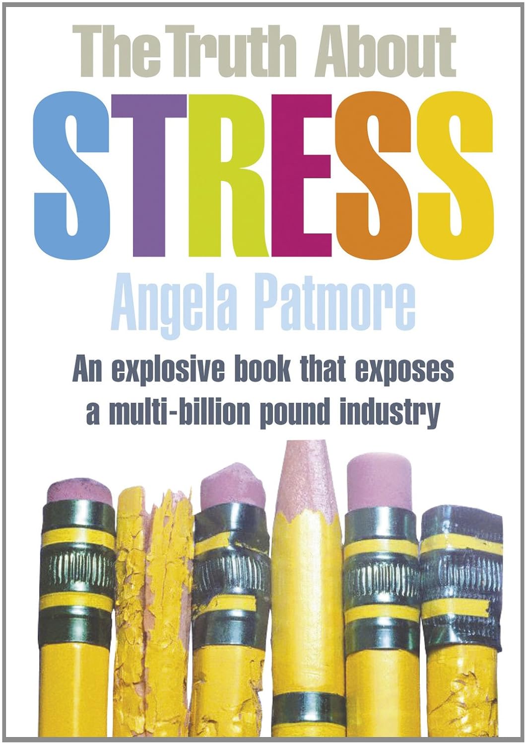 The Truth About Stress: Patmore, Angela: 9781590201817: Amazon.com: Books