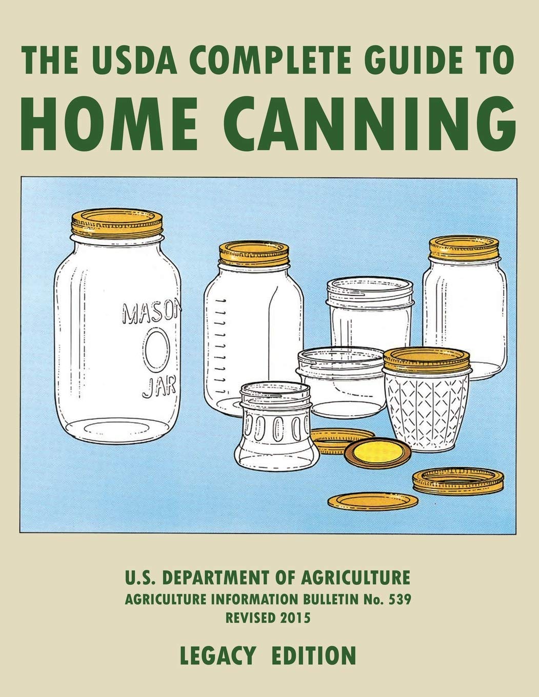 The USDA Complete Guide To Home Canning (Legacy Edition): The USDA’s ...
