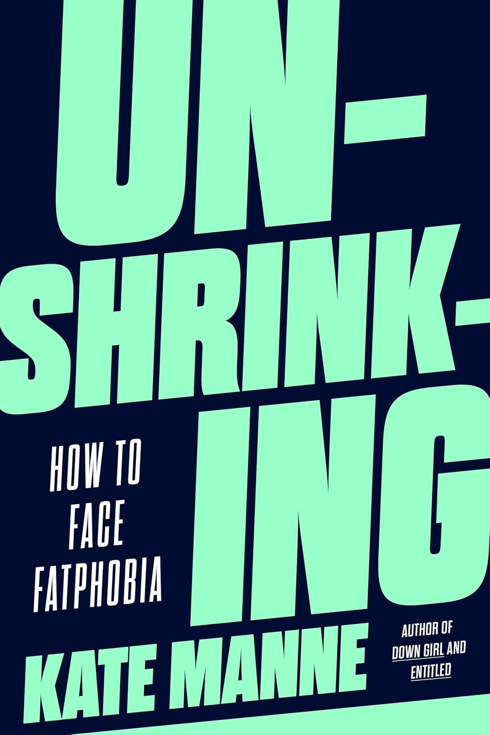 Unshrinking: How to Face Fatphobia: Manne, Kate: 9780593593837: Amazon ...