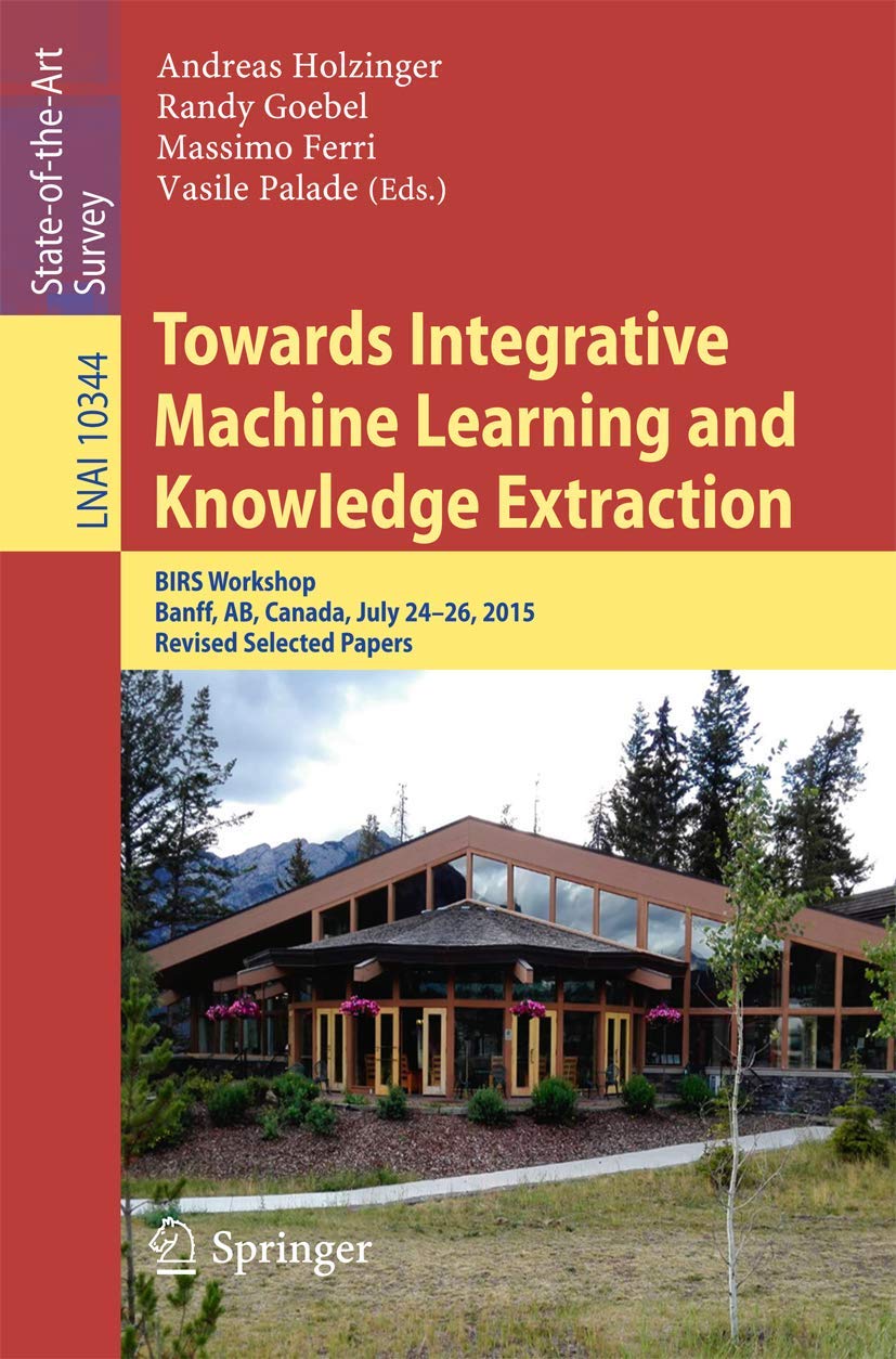 Amazon.com: Towards Integrative Machine Learning and Knowledge Extraction: BIRS Workshop, Banff ...