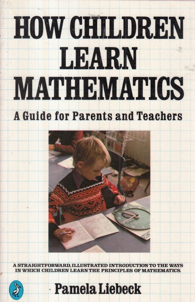 How Children Learn Mathematics: Liebeck, Pamela: 9780140225297: Amazon ...