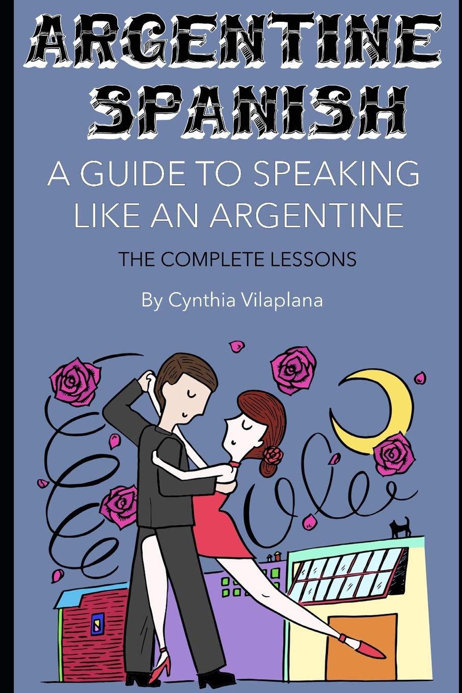 Argentine Spanish: The Complete Lessons: Vilaplana, Cynthia ...