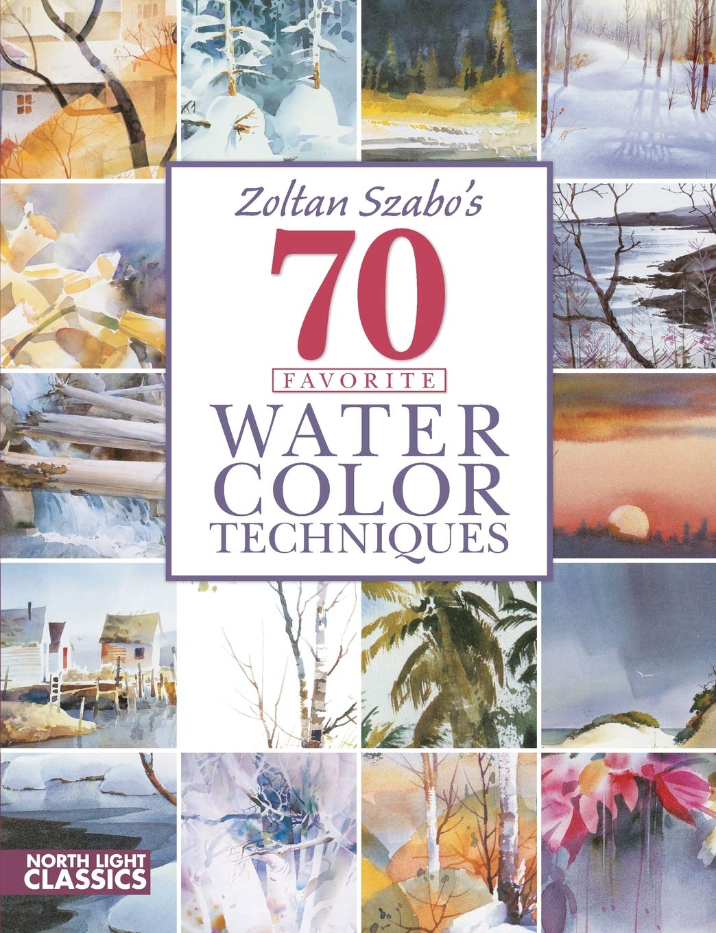 Zoltan Szabo's 70 Favorite Watercolor Techniques: Szabo, Zoltan ...