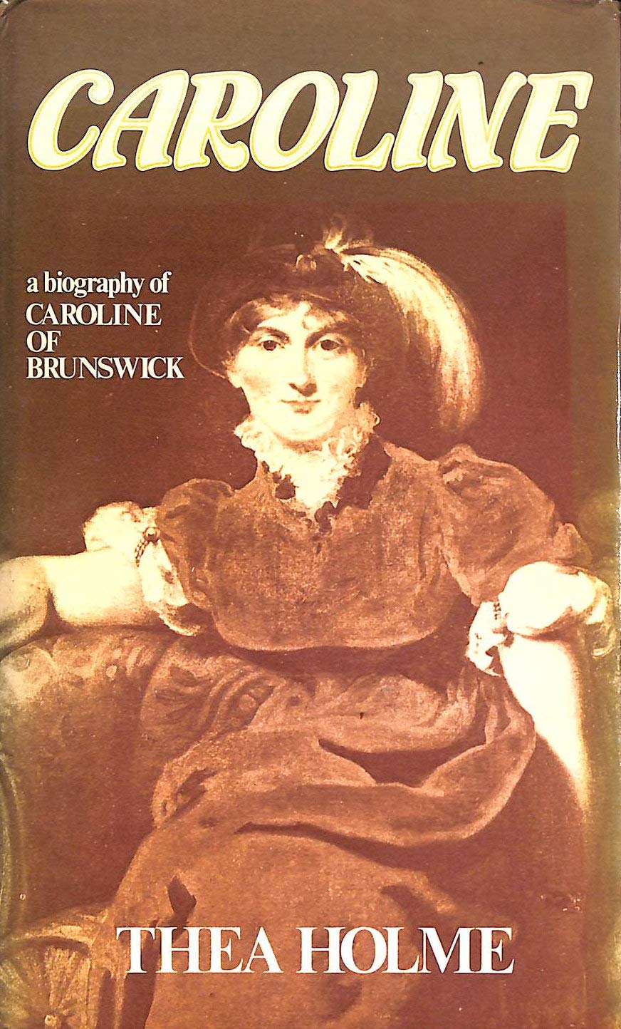 Caroline: Biography of Caroline of Brunswick: Amazon.co.uk: Holme, Thea ...