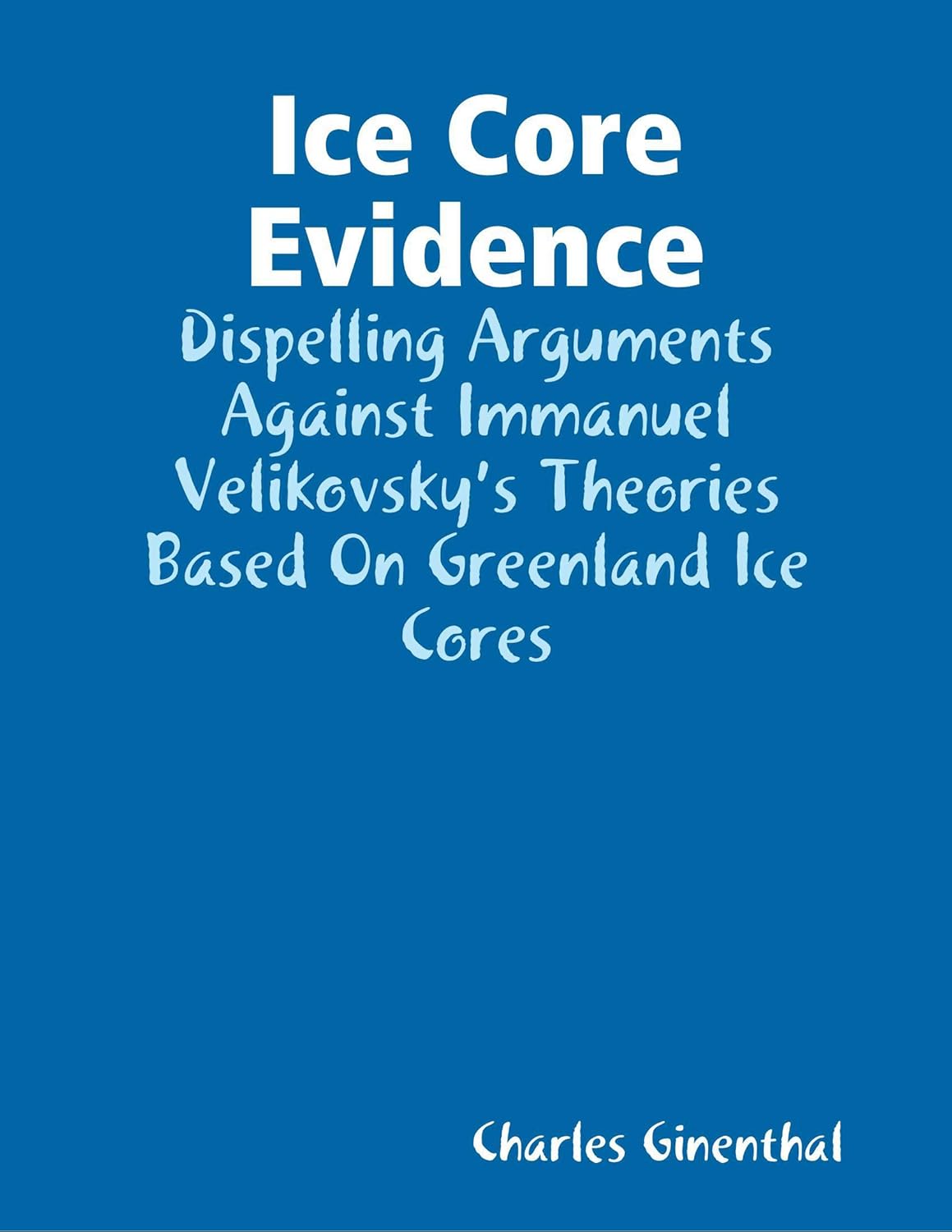 Amazon.com: Ice Core Evidence - Dispelling Arguments Against Immanuel ...