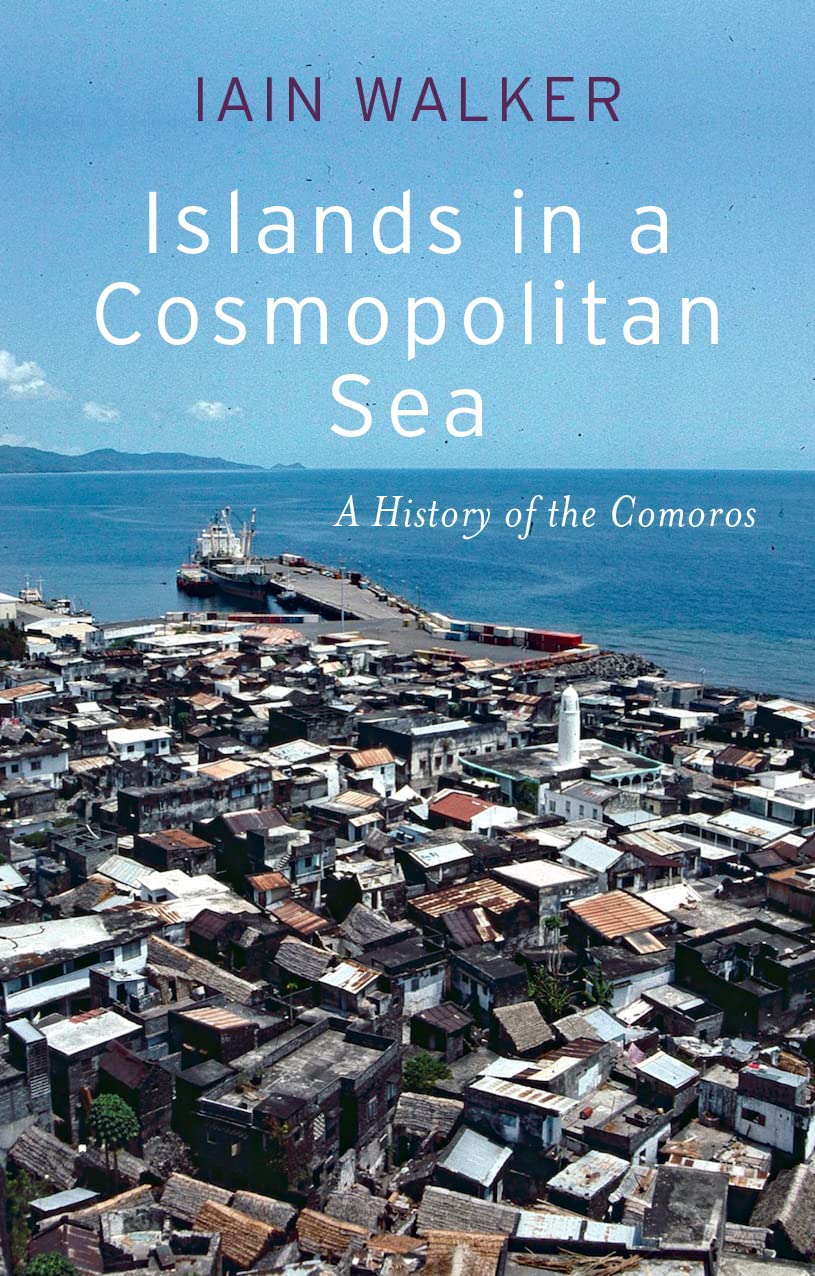 Islands in a Cosmopolitan Sea: A History of the Comoros: Amazon.co.uk ...