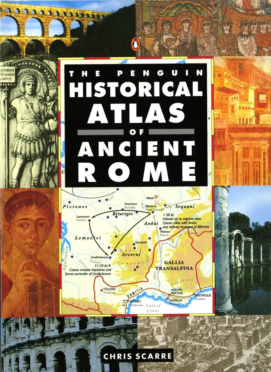 The Penguin Historical Atlas of Ancient Rome (Hist Atlas): Scarre ...