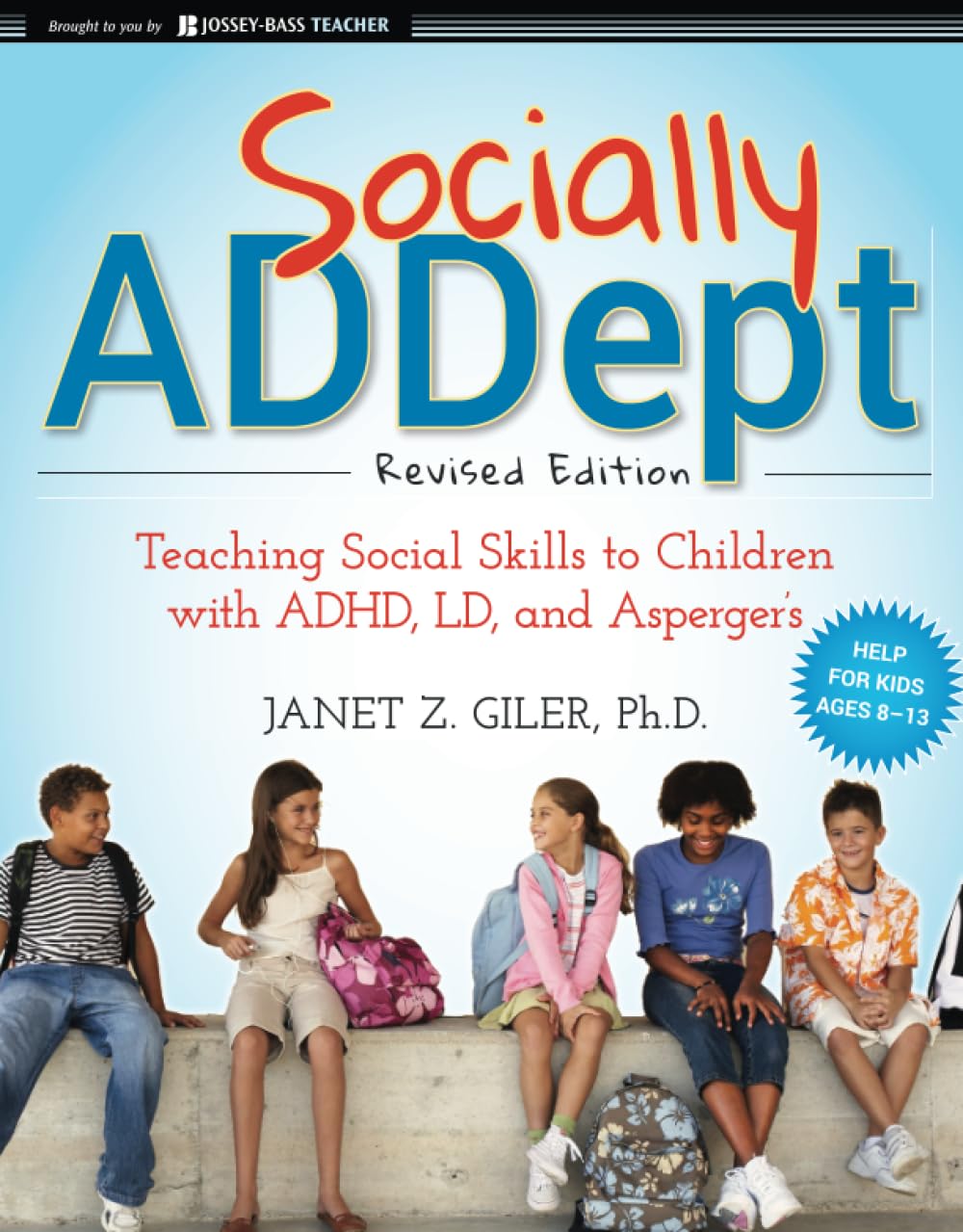 Socially ADDept: Teaching Social Skills to Children with ADHD, LD, and ...