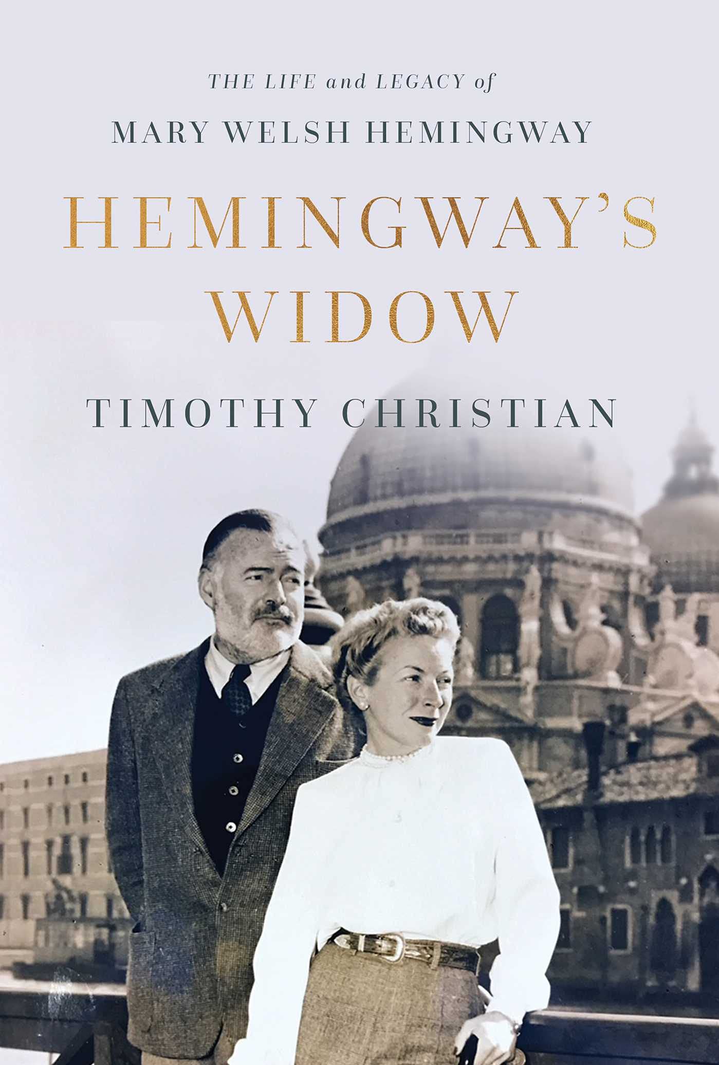 Hemingway's Widow: The Life and Legacy of Mary Welsh Hemingway ...