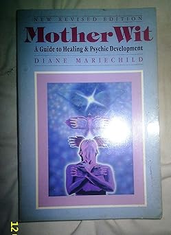 MotherWit: A Guide to Healing and Psychic Development: Mariechild ...