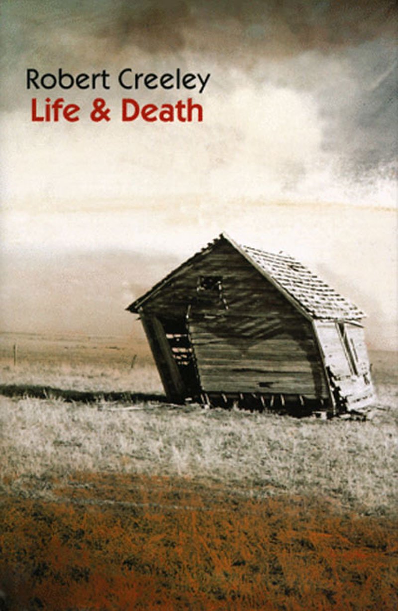 Life & Death: Creeley, Robert: 9780811213844: Amazon.com: Books