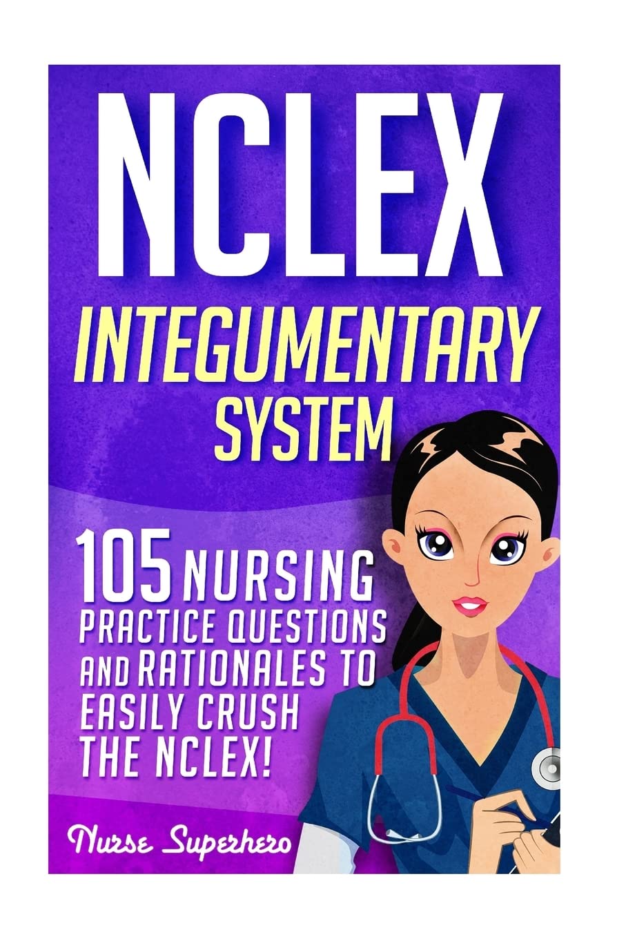 NCLEX: Integumentary System: 105 Nursing Practice Questions ...