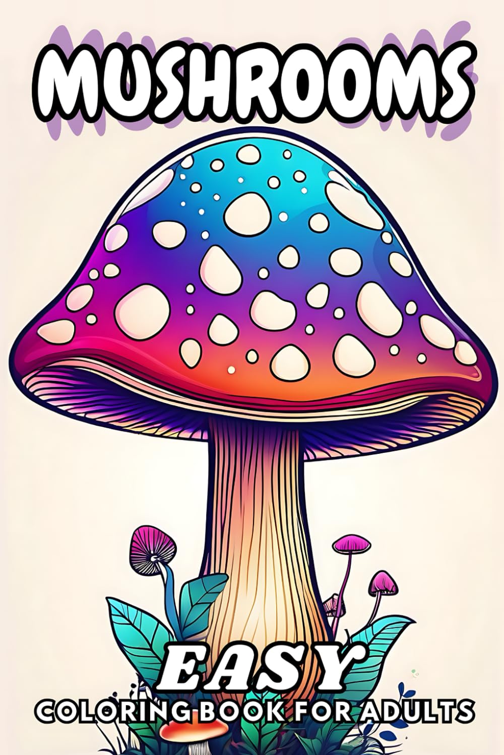 EASY Mushrooms Coloring Book for Adults: Unique, Bold And Big Mushroom ...