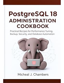 Amazon.com: PostgreSQL 18 Administration Cookbook: Practical Recipes for Performance Tuning ...