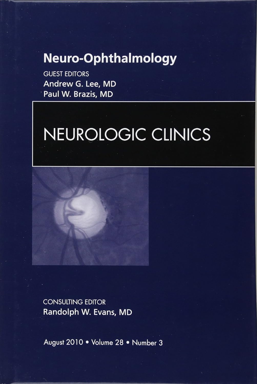 Neuro-ophthalmology, An Issue of Neurologic Clinics (Volume 28-3) (The ...
