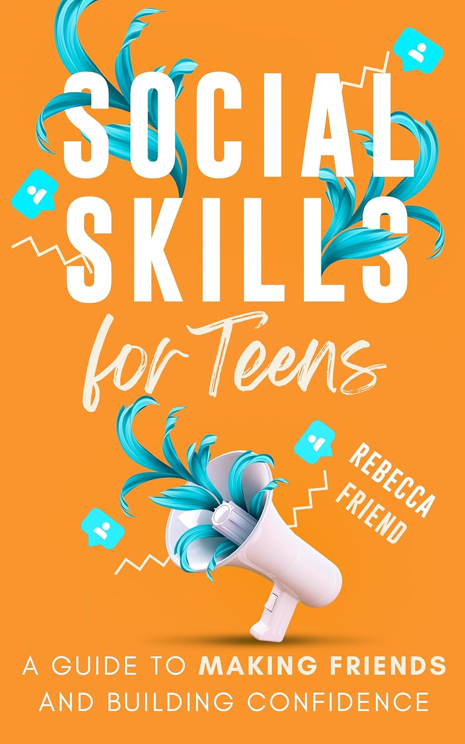 Amazon.com: Social Skills for Teens: A Guide to Making Friends and ...