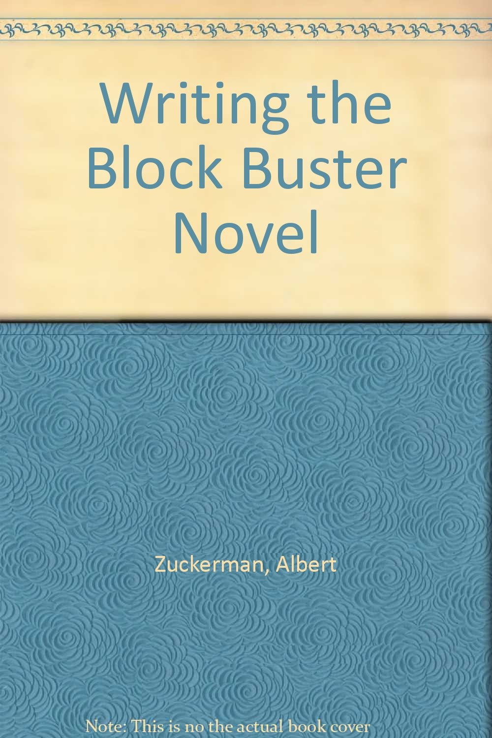Writing the Block Buster Novel: Zuckerman, Albert: Amazon.com: Books