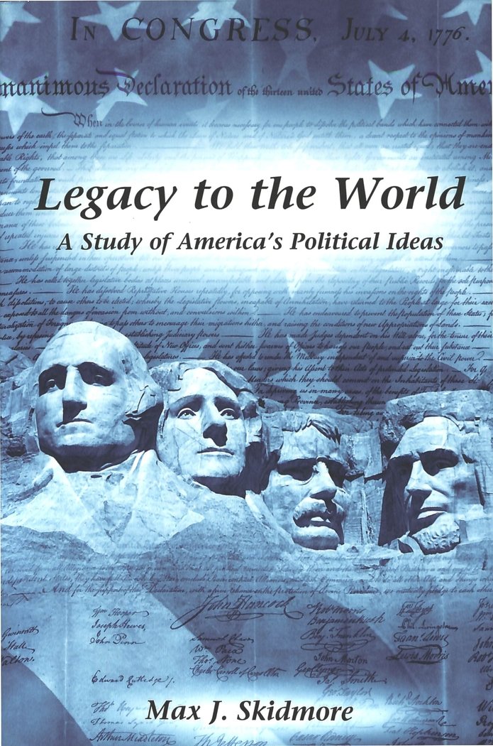 Legacy to the World: A Study of America's Political Ideas: Skidmore ...