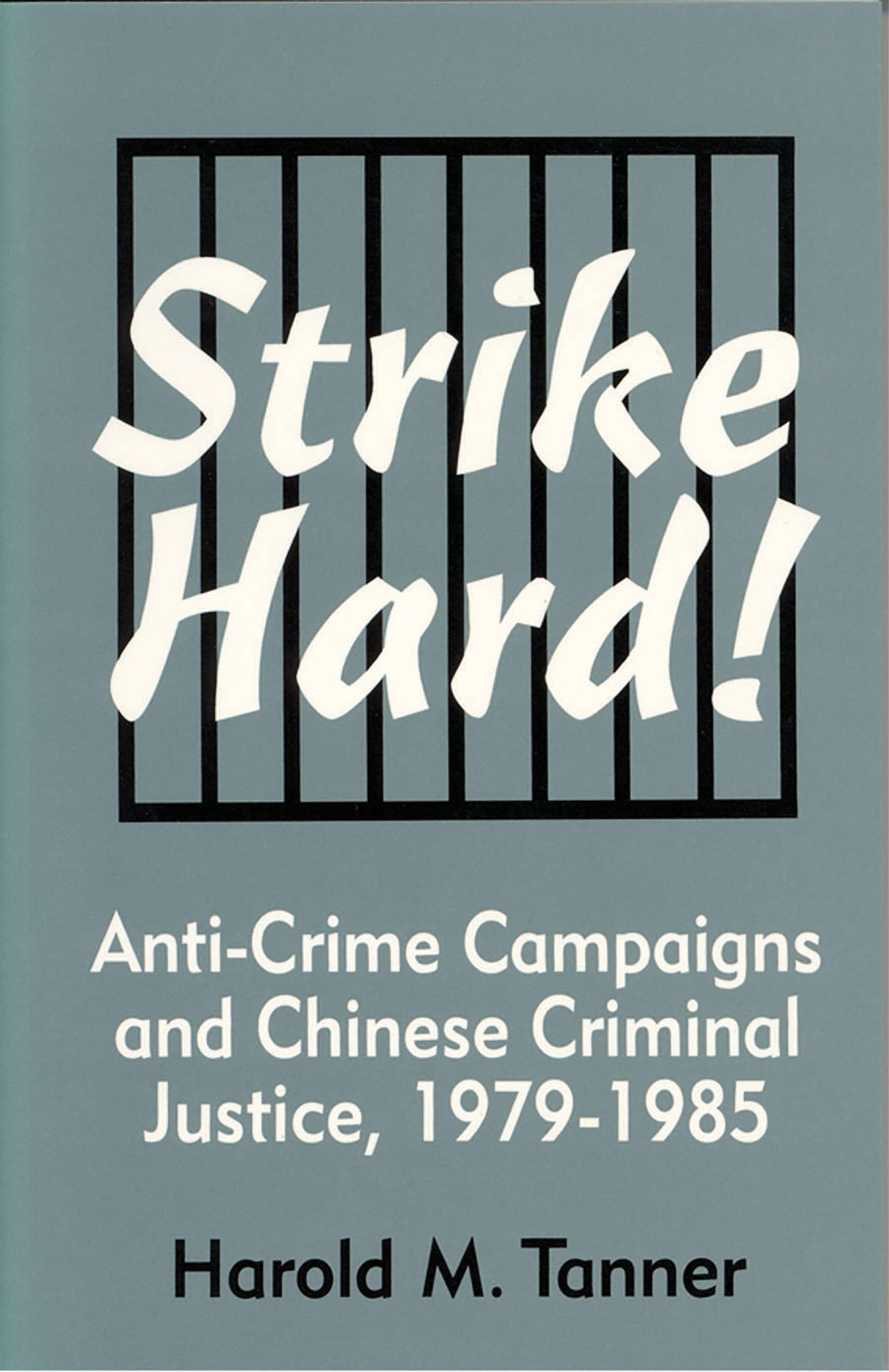 Strike Hard!: Anti-Crime Campaigns and Chinese Criminal Justice, 1979 ...