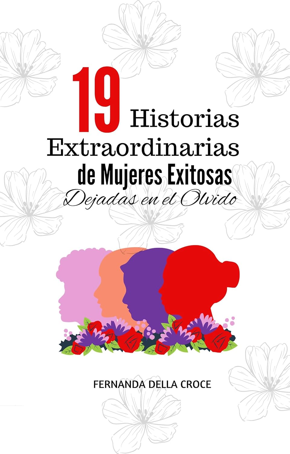 19 Historias Extraordinarias de Mujeres Exitosas Dejadas en el Olvido ...