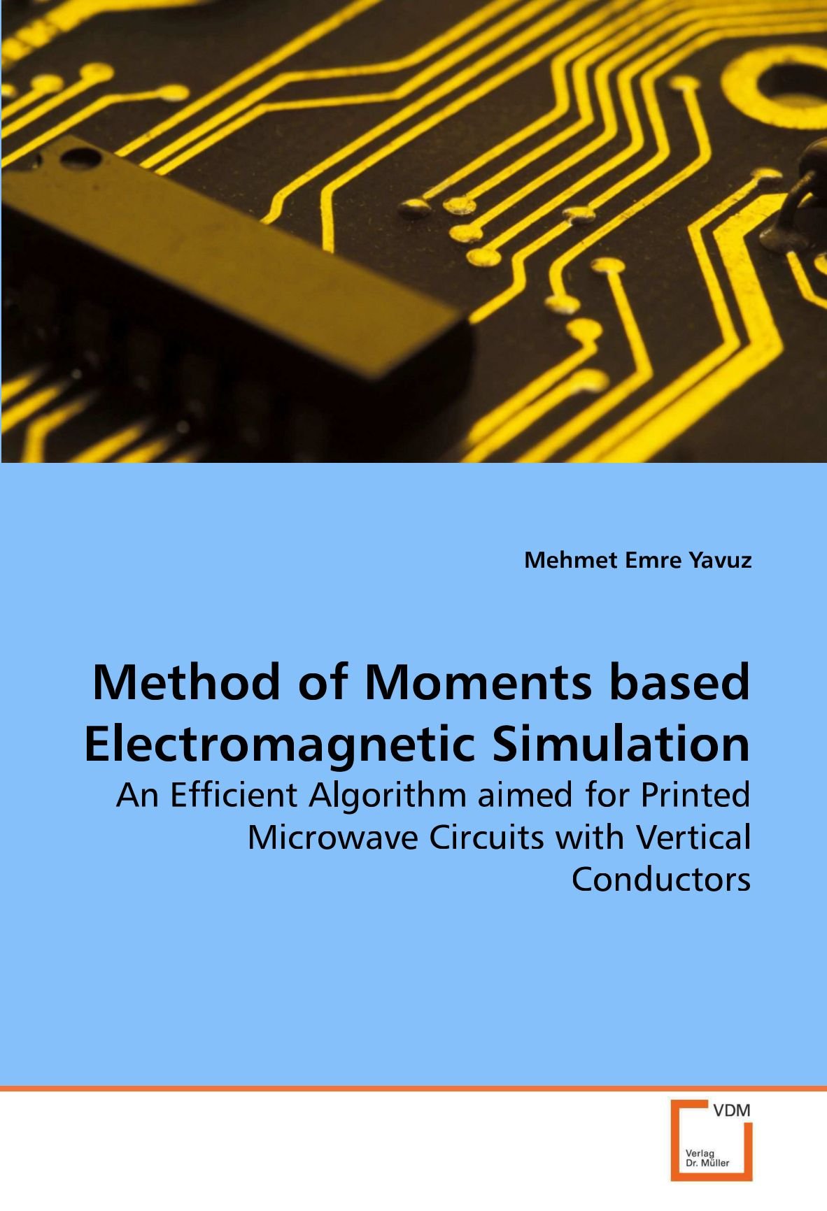 Buy Method Of Moments Based Electromagnetic Simulation An Efficient Algorithm Ed For Printed