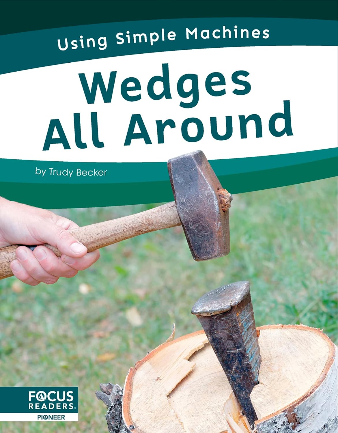 Wedges All Around (Using Simple Machines): Trudy Becker: 9781637396018 ...