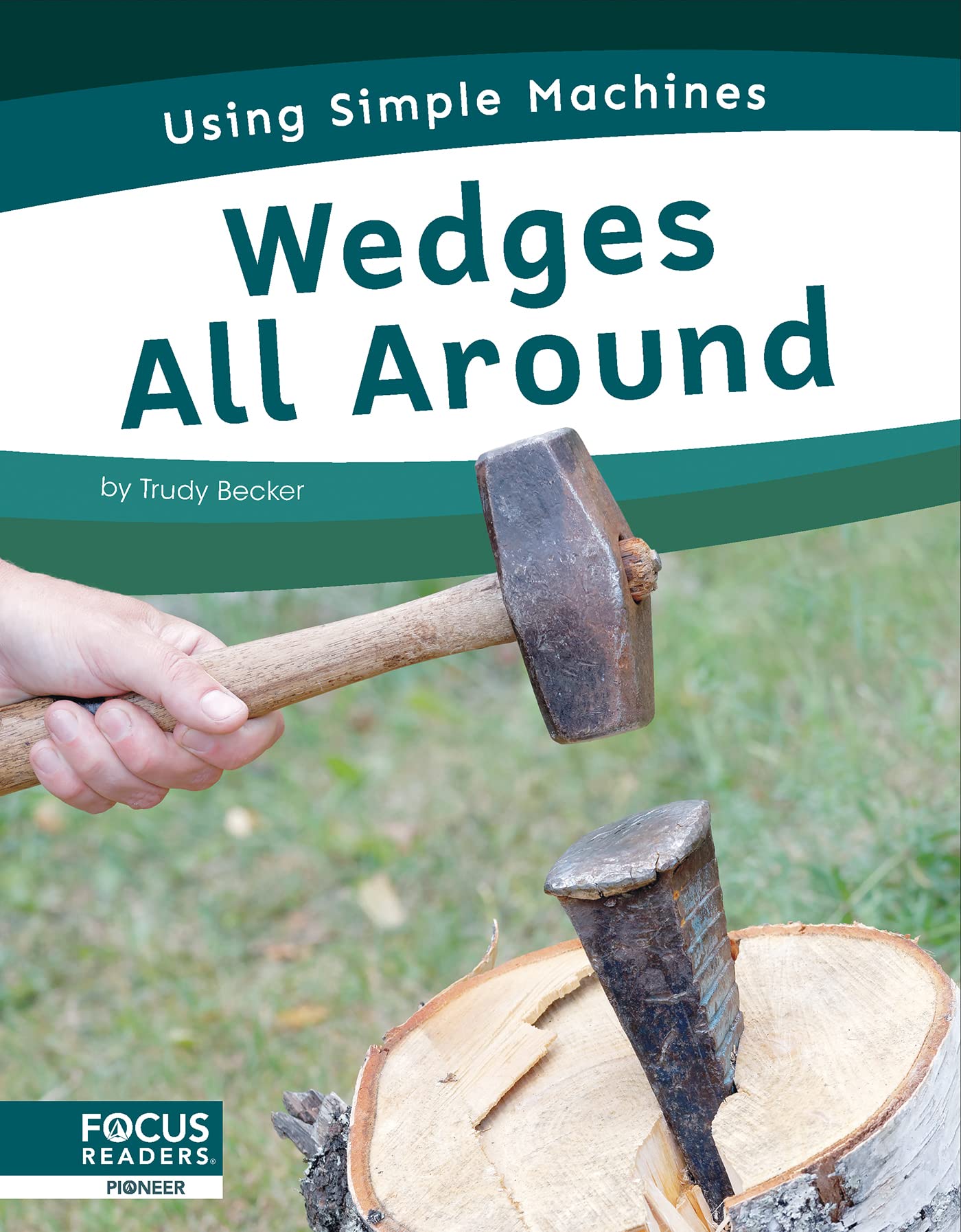 Wedges All Around (Using Simple Machines): Trudy Becker: 9781637396582 ...