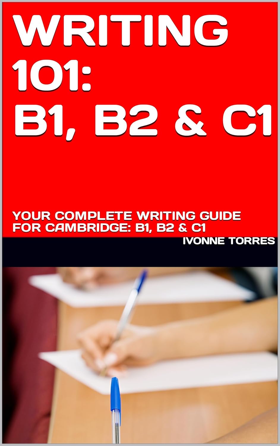 Amazon.com: WRITING 101: B1, B2 & C1: YOUR COMPLETE WRITING GUIDE FOR ...