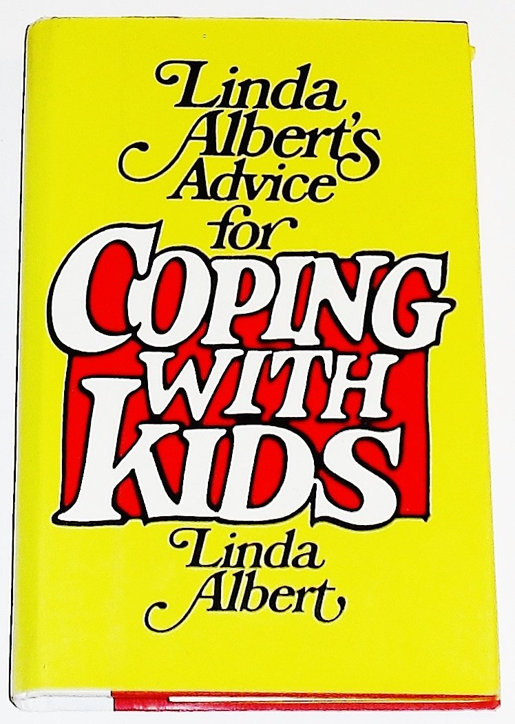 Linda Albert's Advice for Coping with Kids: Albert, Linda ...