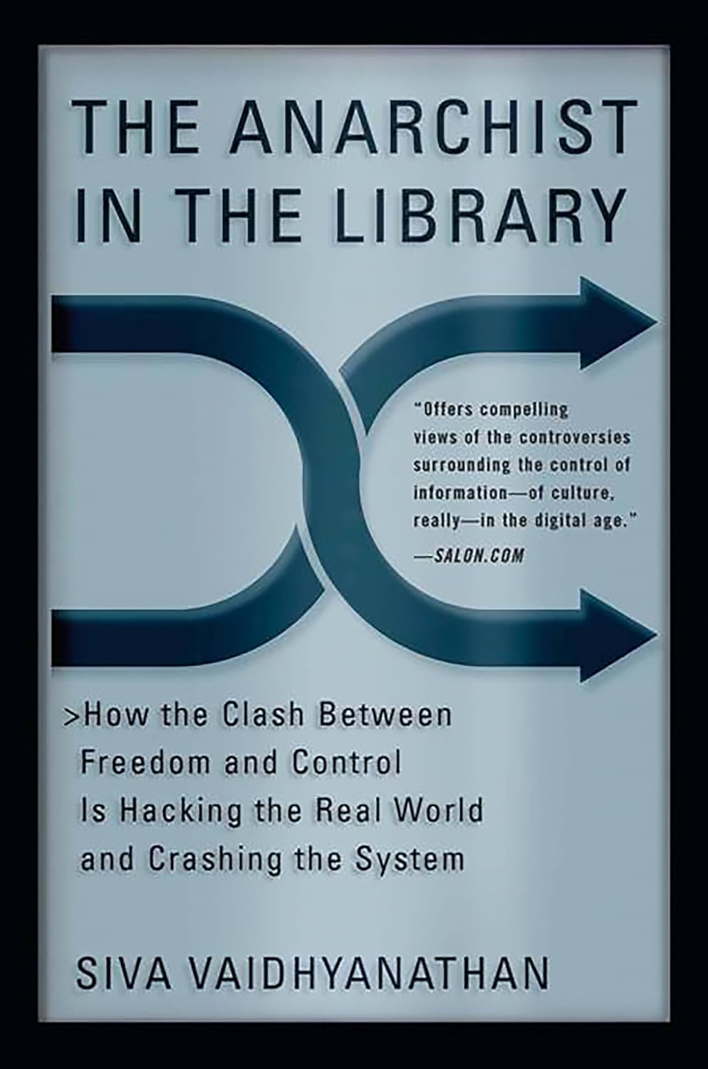 The Anarchist in the Library: How the Clash Between Freedom and Control ...