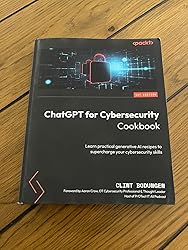 ChatGPT for Cybersecurity Cookbook: Learn practical generative AI recipes to supercharge your ...