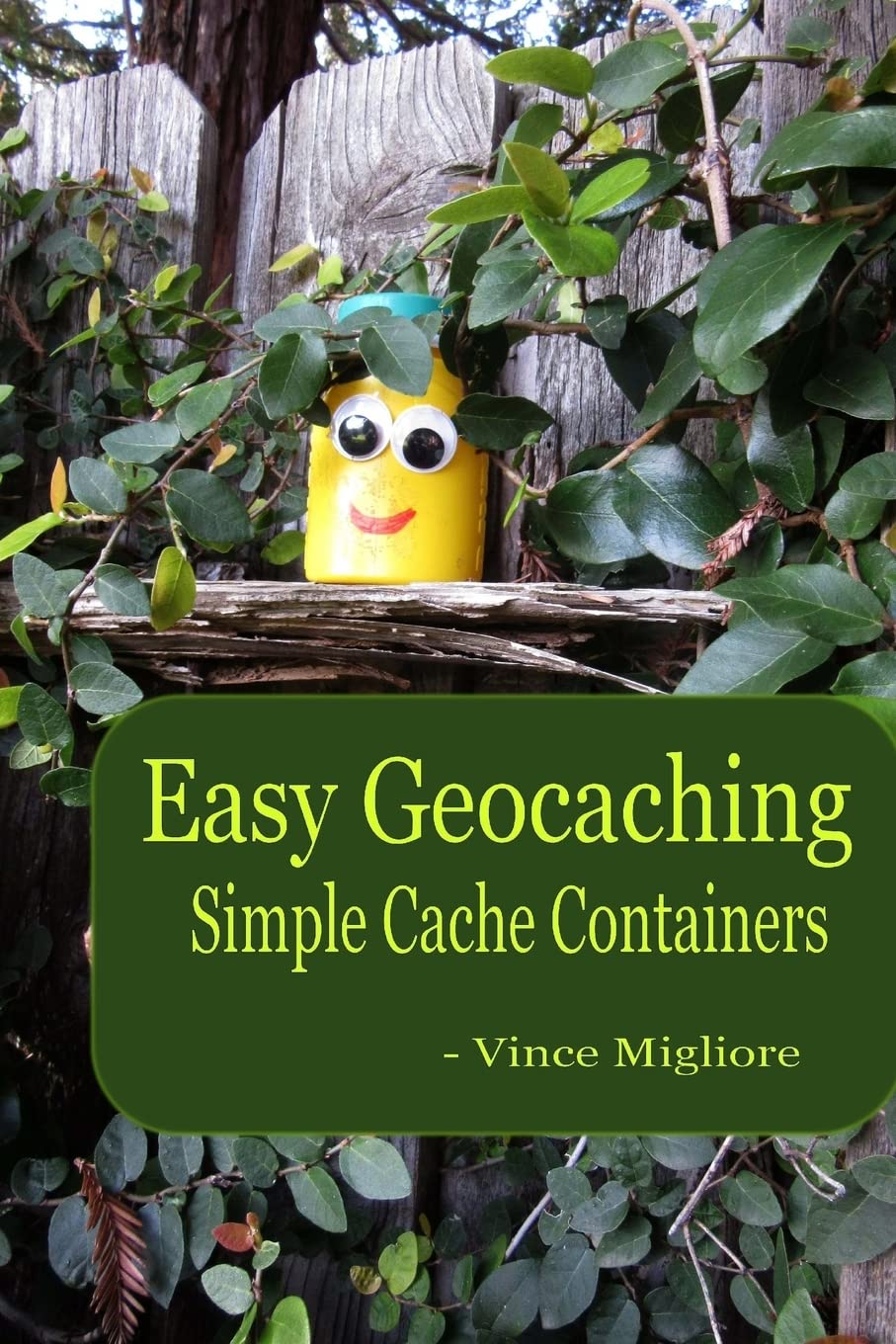 Easy Geocaching: Simple Cache Containers: Migliore, Vince ...