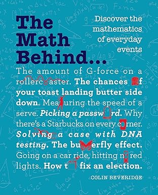The Math Behind...: Discover the Mathematics of Everyday Events ...