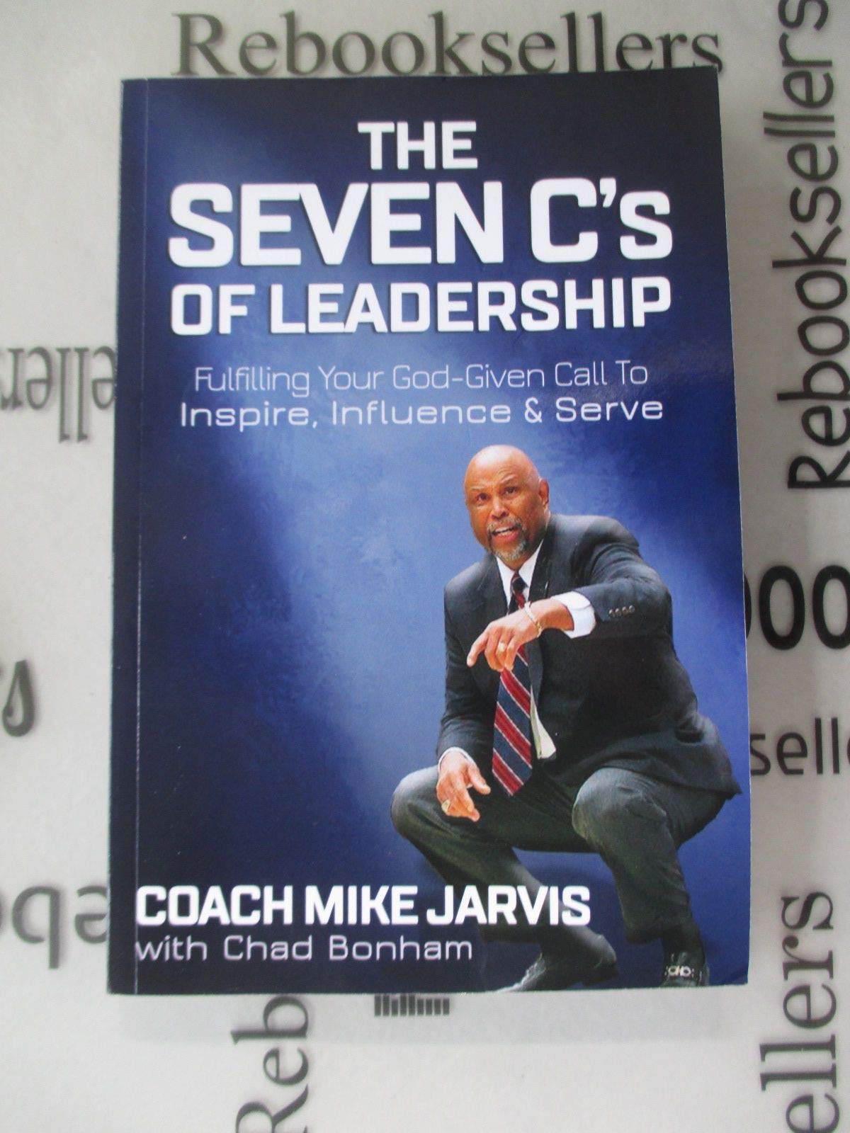 The Seven C's of Leadership: Fulfilling Your God Given Call To Inspire ...
