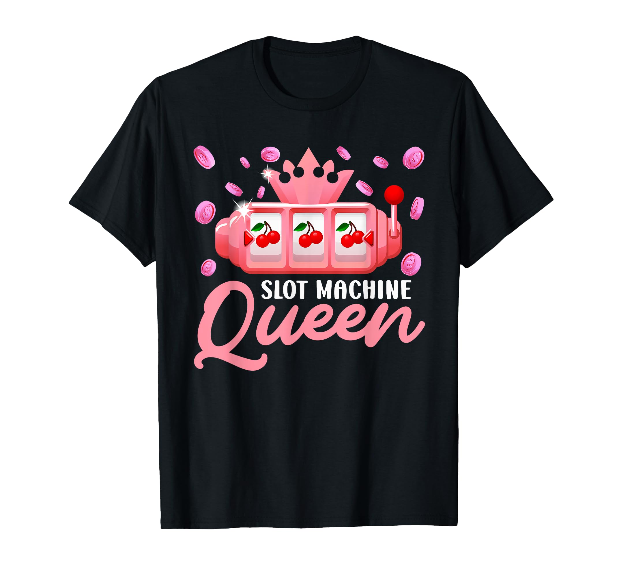 Amazon.com: Slot Machines SLOT MACHINE QUEEN OF THE SLOTS Funny T-Shirt ...