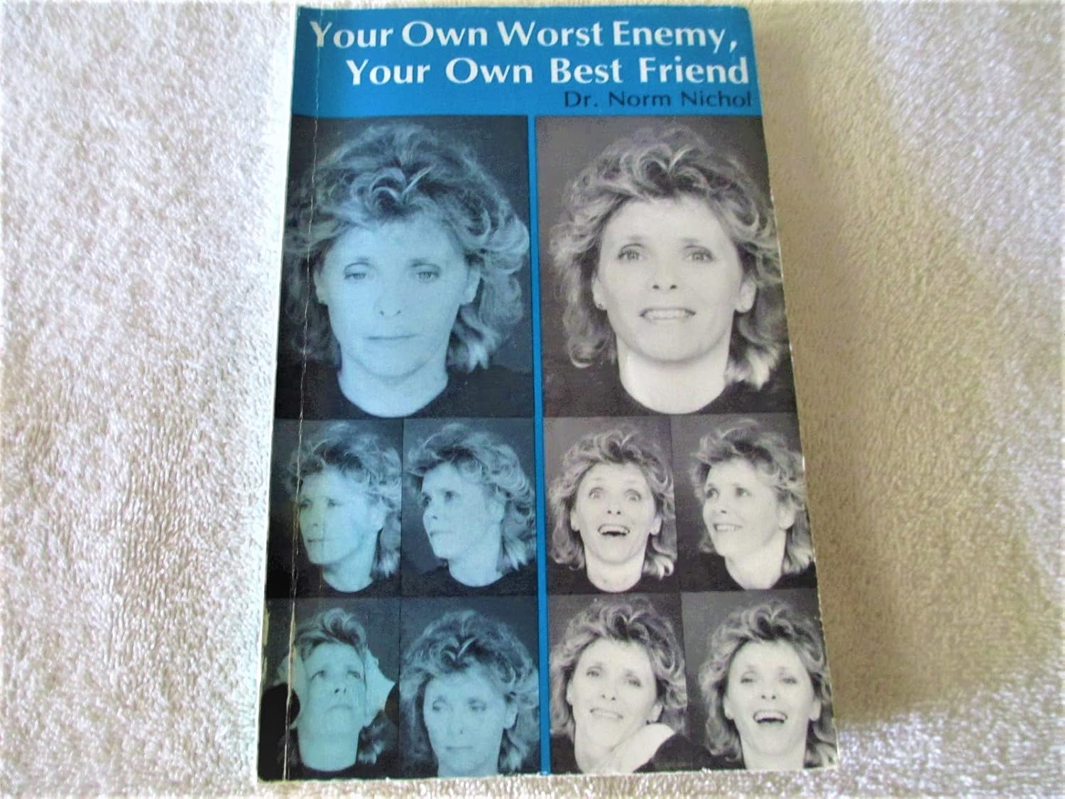 Your Own Worst Enemy Your Own Best Friend: Norm Nichol: 9780920008096 ...