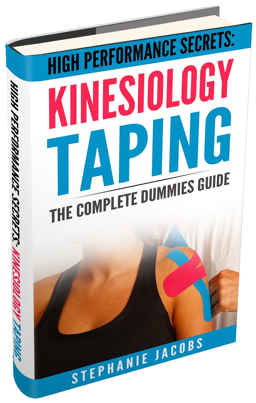 High Performance Secrets: Kinesiology Taping: The Complete Dummies ...
