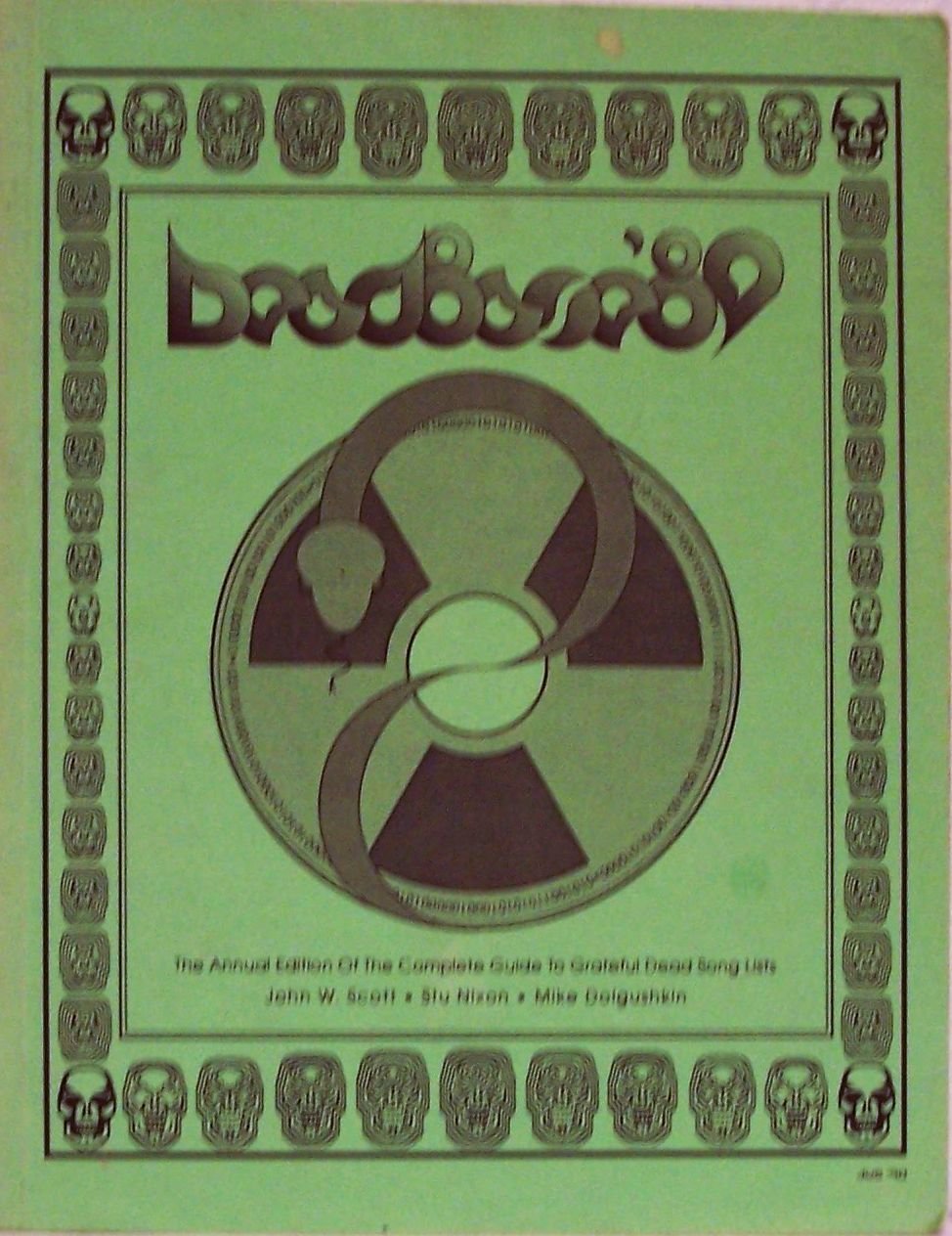 Deadbase '89: The Annual Edition of the Complete Guide to Grateful Dead ...