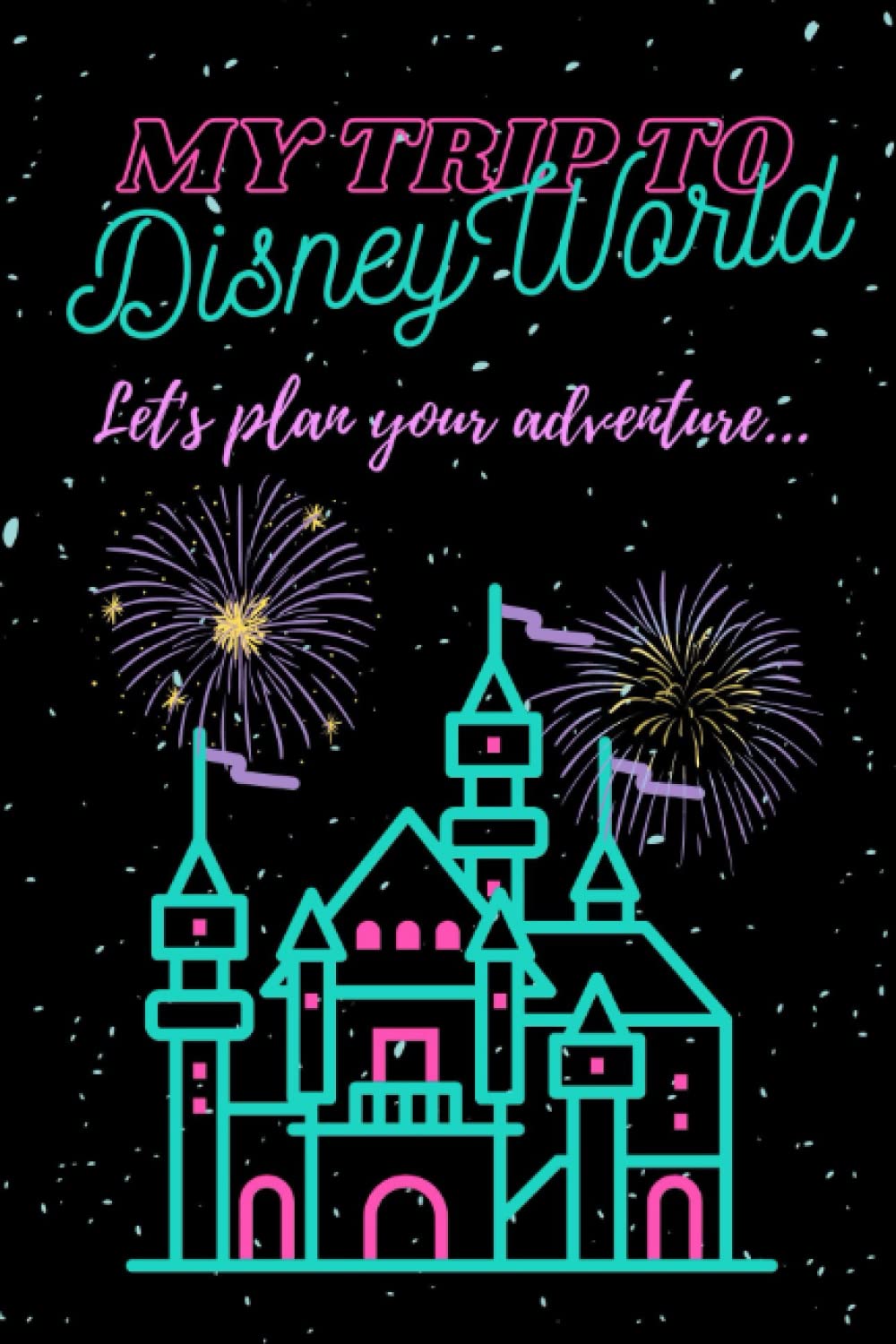 My Trip to Disney World: Let's Plan Your Adventure: Lewis, Rachel ...