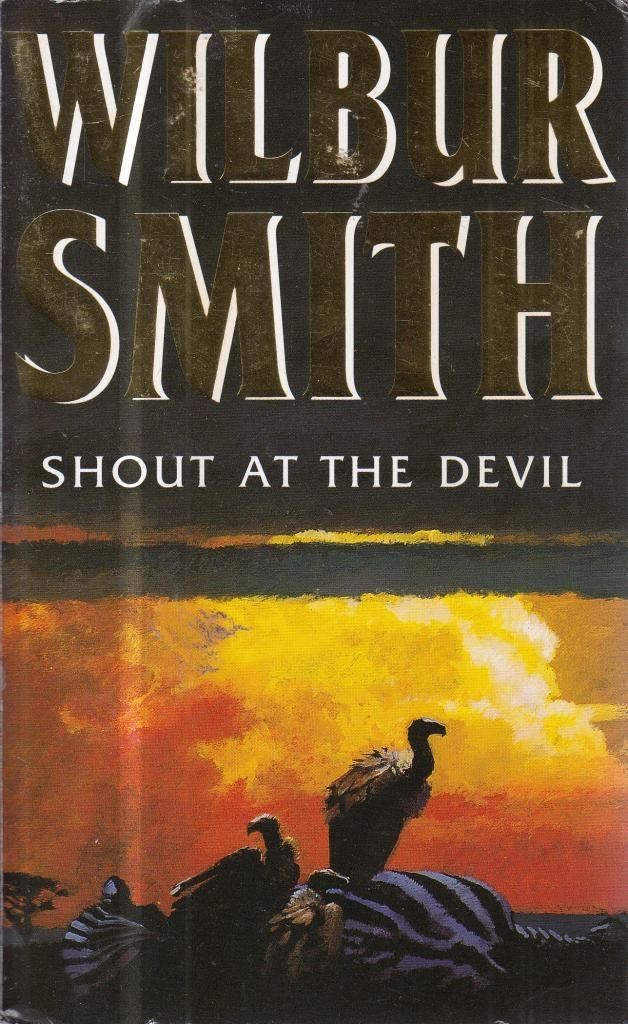 SHOUT AT THE DEVIL: Smith, Wilbur: 9780749306168: Amazon.com: Books