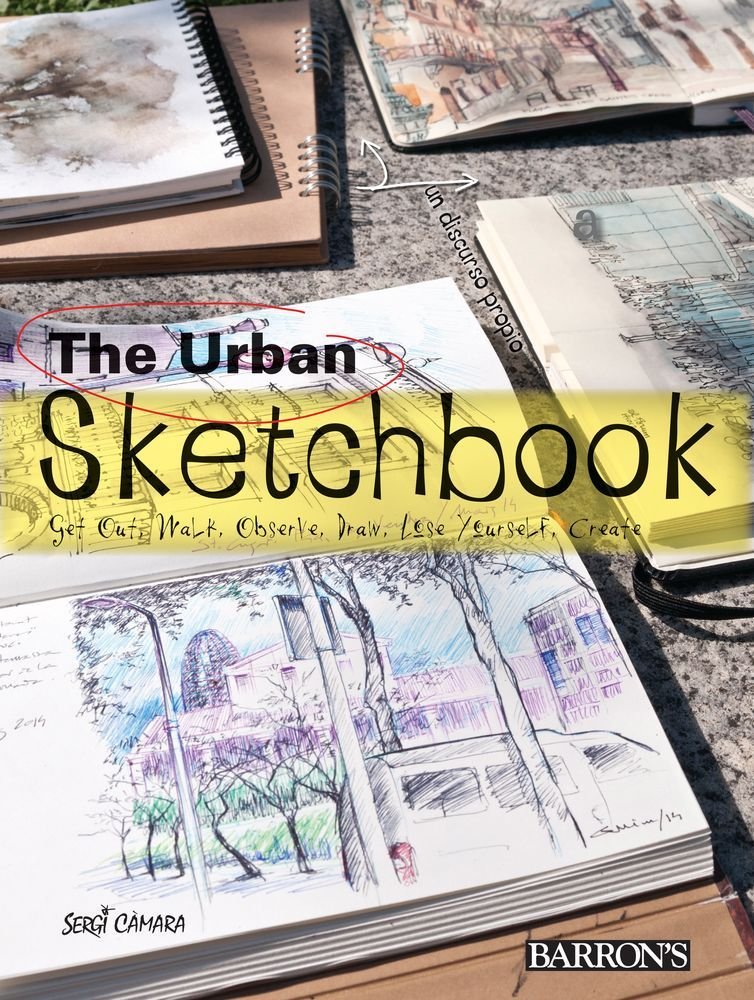 The Urban Sketchbook: Urban Sketches, A Personal Account: Get Out, Walk ...