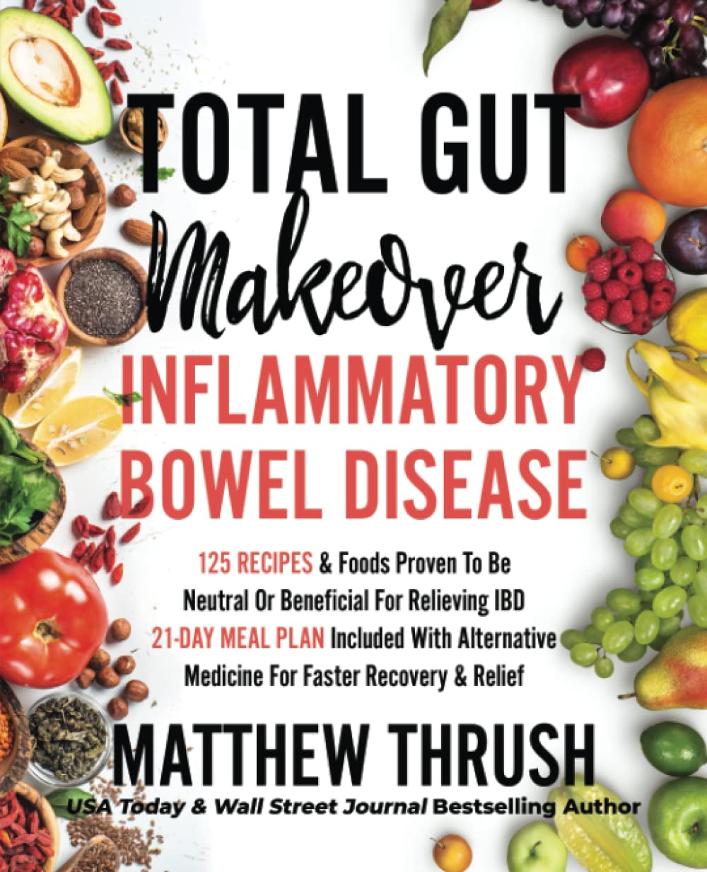 Total Gut Makeover: Inflammatory Bowel Disease (IBD): 125 Recipes ...