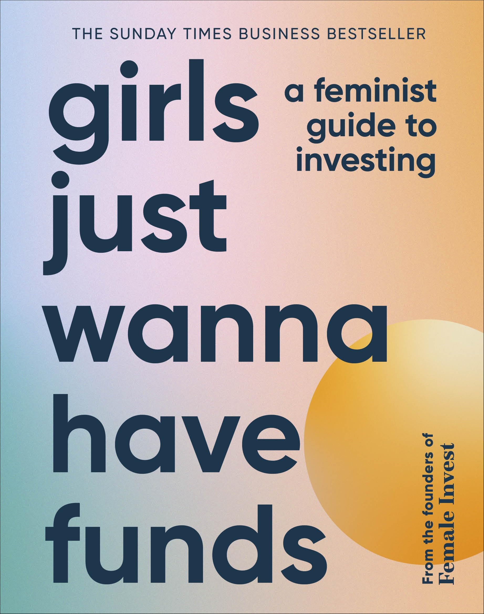 Girls Just Wanna Have Funds: A Feminist Guide to Investing: THE SUNDAY ...