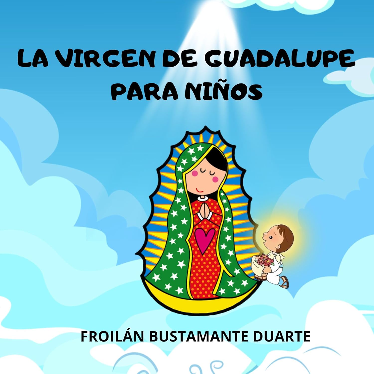 LA VIRGEN DE GUADALUPE PARA NIÑOS: HISTORIA CORTA ILUSTRADA/EDICIÓN DE ...